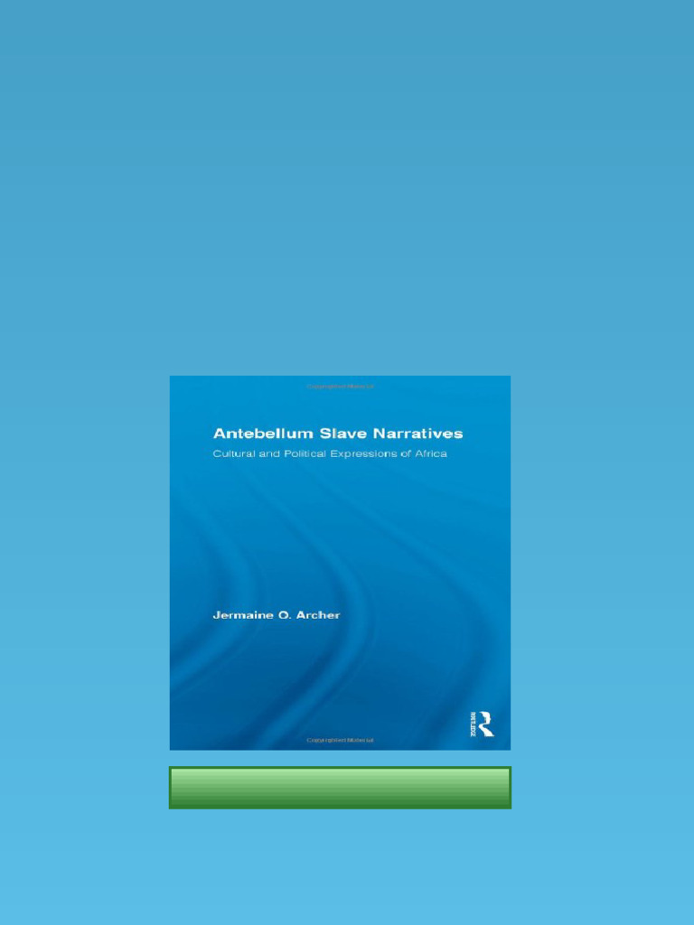 (Ebook) Antebellum Slave Narratives: Cultural and Political Expressions ...
