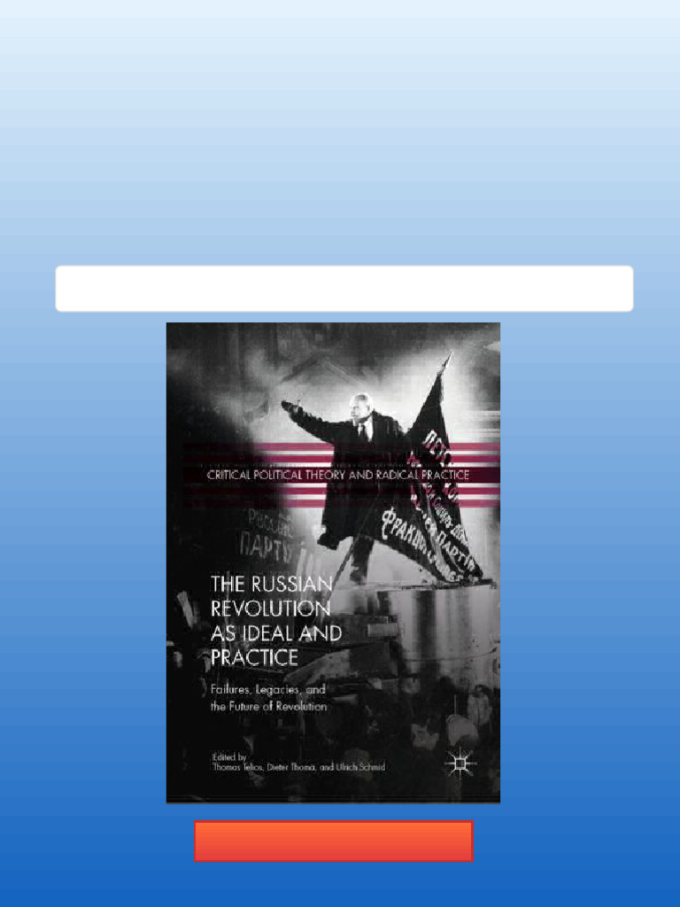 The Russian Revolution as Ideal and Practice: Failures, Legacies, and ...
