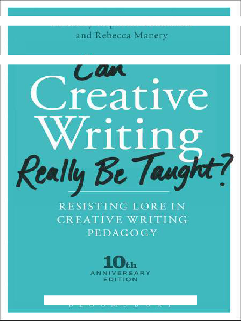 Can Creative Writing Really Be Taught? (Resisting Lore in Creative ...