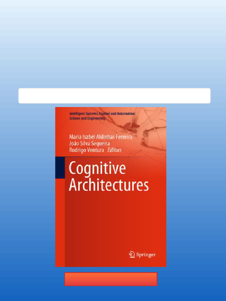 Cognitive Architectures Maria Isabel Aldinhas Ferreira Complete Edition | PDF | Emotions ...