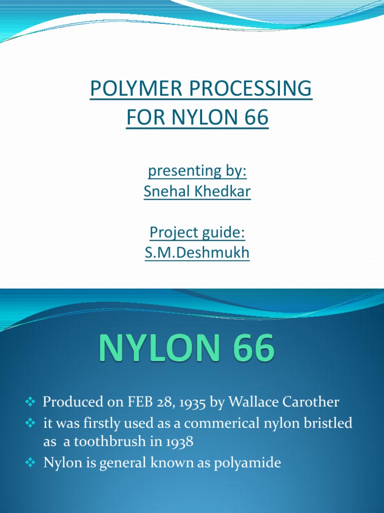 Polymer Processing For Nylon 66: Presenting By: Snehal Khedkar Project ...
