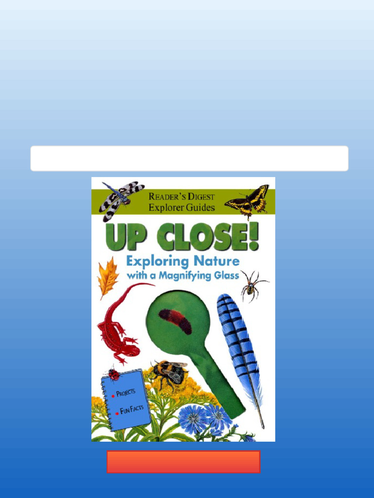 Up Close Exploring Nature With A Magnifying Glass Reader S Digest ...