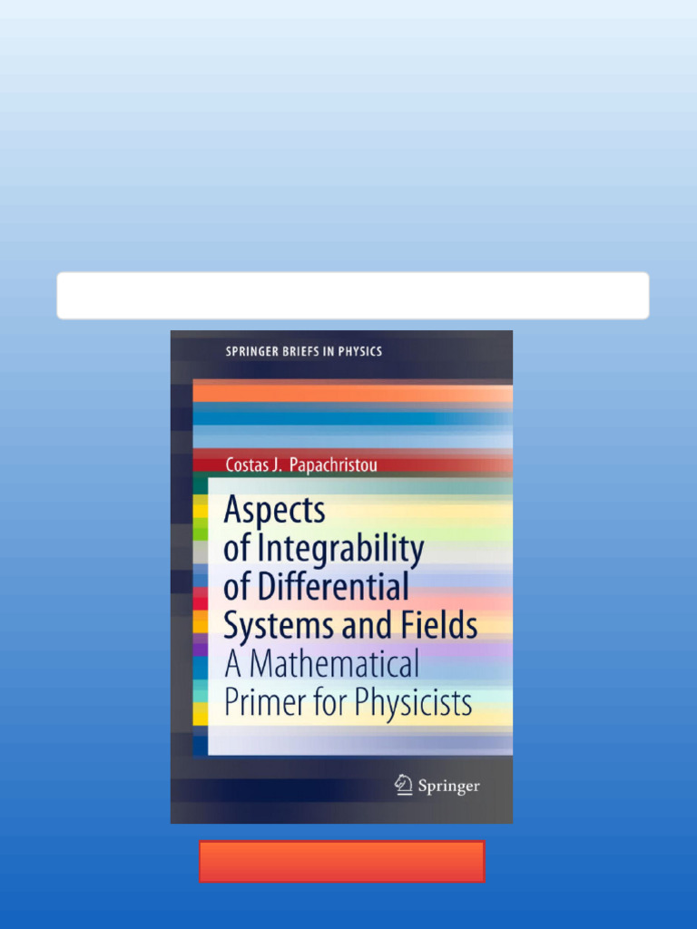 Aspects of Integrability of Differential Systems and Fields A Mathematical Primer for Physicists ...
