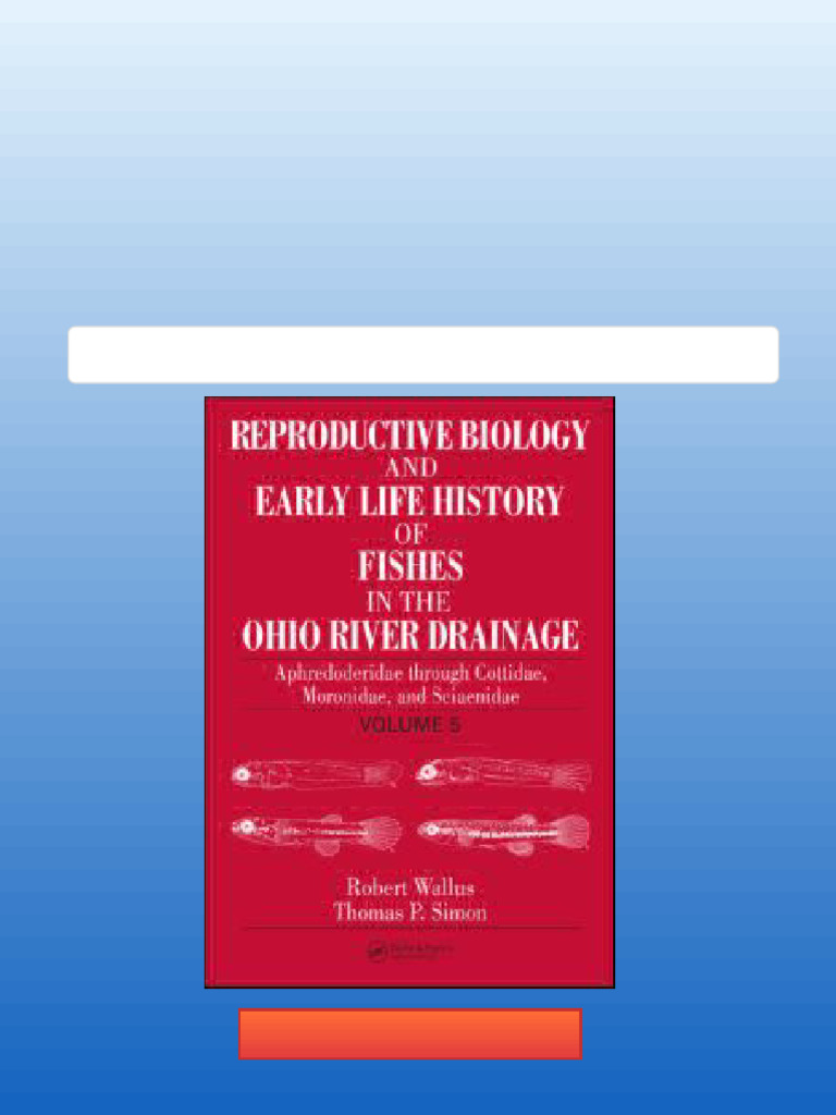 Reproductive Biology and Early Life History of Fishes in The Ohio River ...