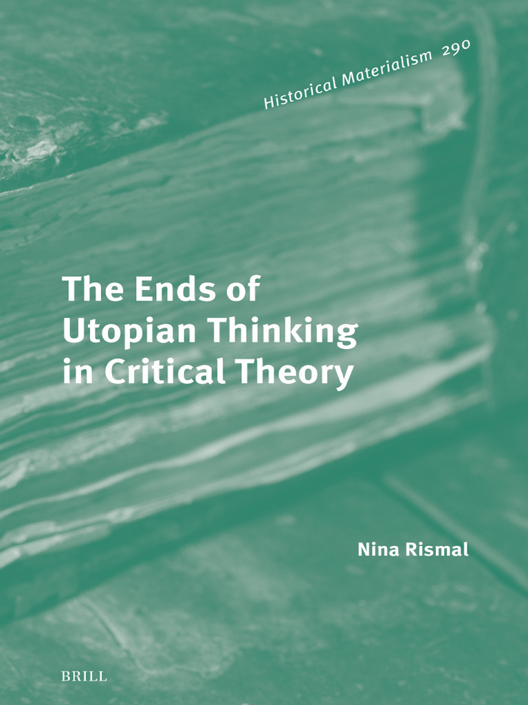 The Ends of Utopian Thinking in Critical Theory - Nina Rismal ...