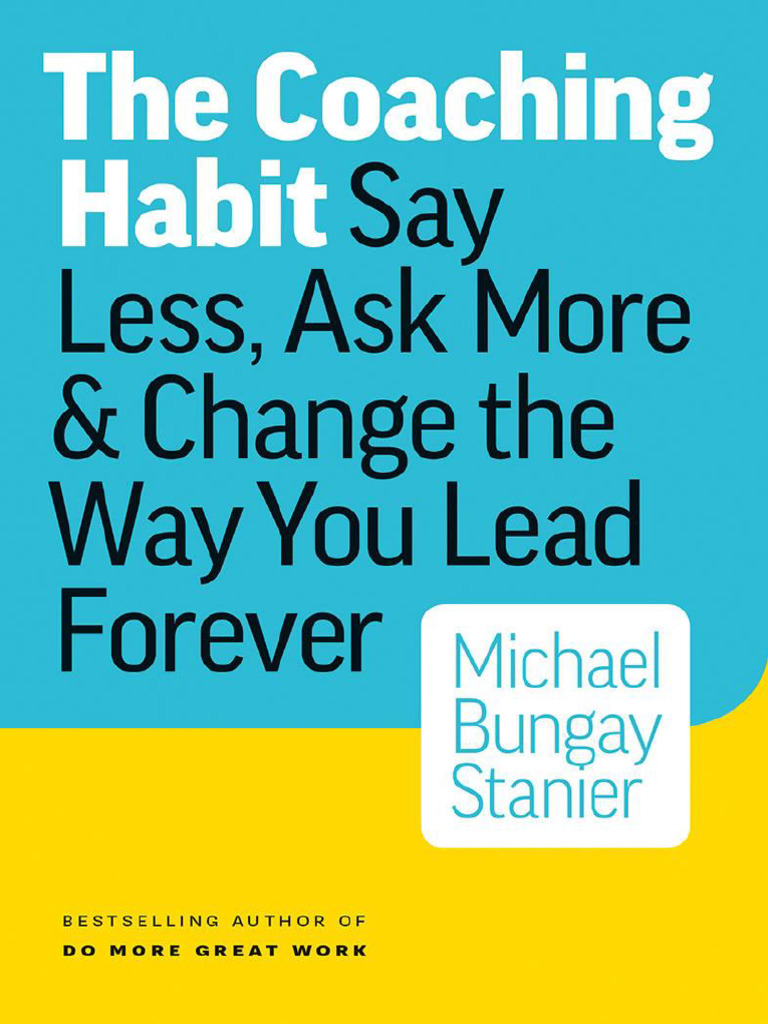 The Coaching Habit (Michael Bungay Stanier) | PDF | Mente | Liderazgo