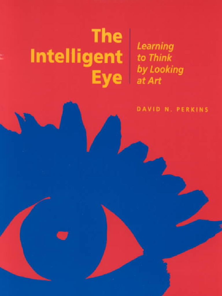 The Intelligent Eye Learning To Think by Looking at Art (David Perkins ...
