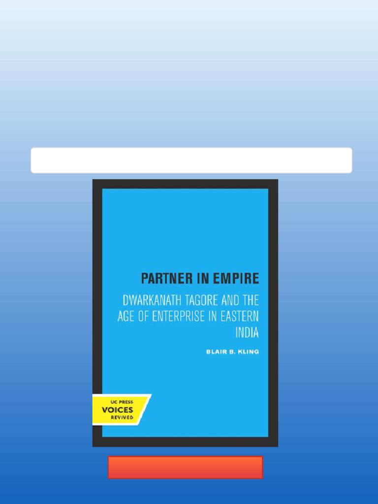 Partner in Empire Dwarkanath Tagore and The Age of Enterprise in ...