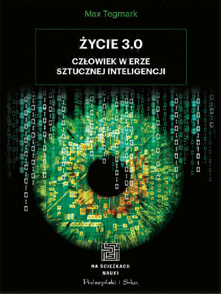 Max Tegmark - Życie 3.0 Człowiek W Erze Sztucznej Inteligencji | PDF