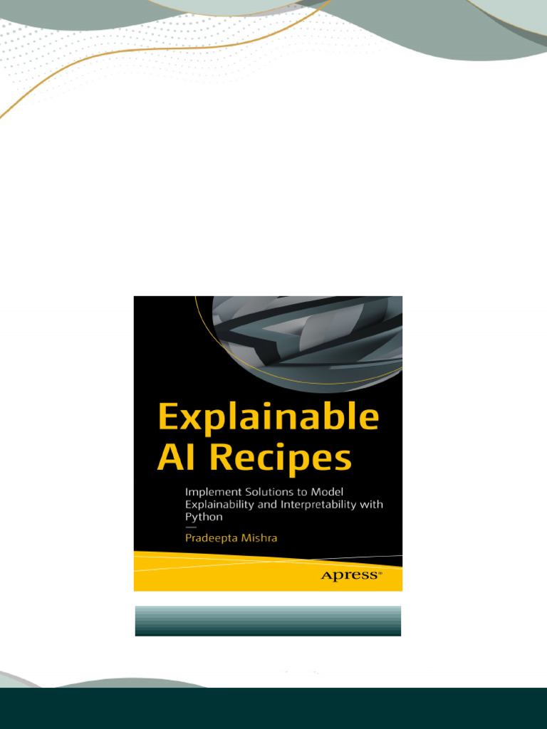 Explainable AI Recipes: Implement Solutions To Model Explainability and ...