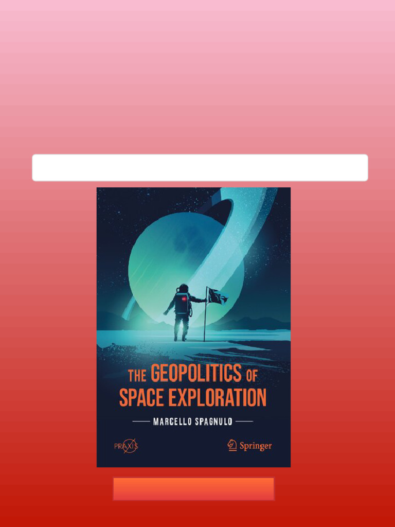 The Geopolitics of Space Exploration Springer Praxis Books Marcello ...