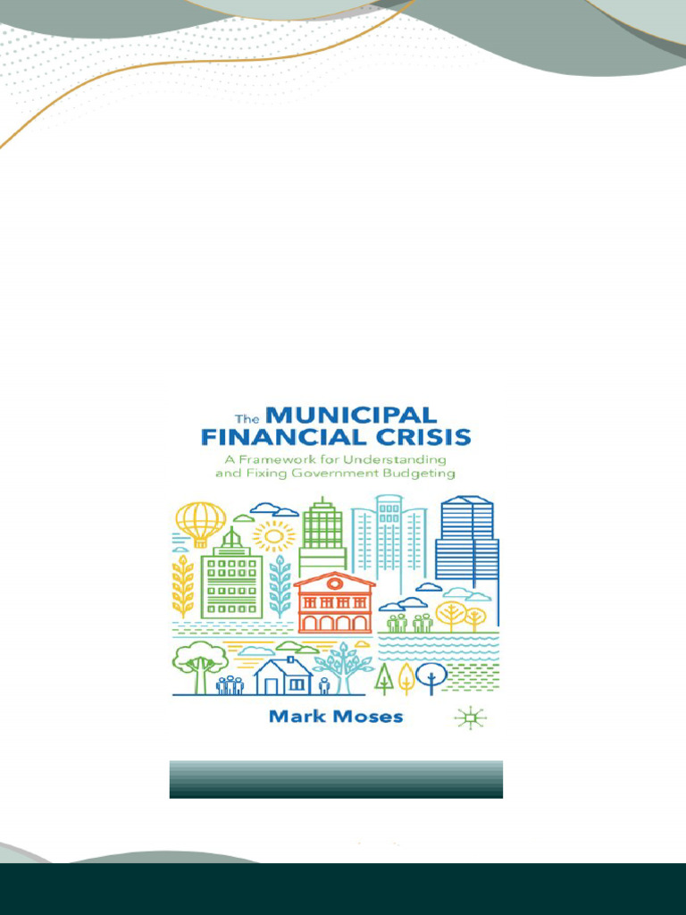 The Municipal Financial Crisis: A Framework For Understanding and Fixing Government Budgeting ...