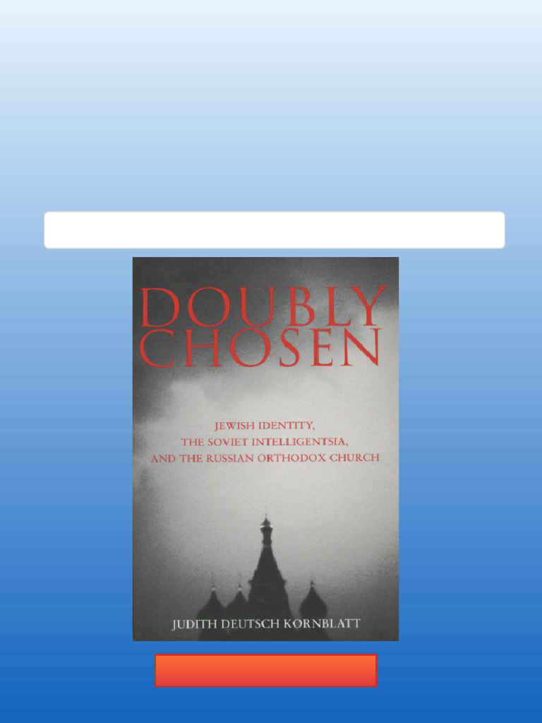 Doubly Chosen Jewish Identity The Soviet Intelligentsia and The Russian ...