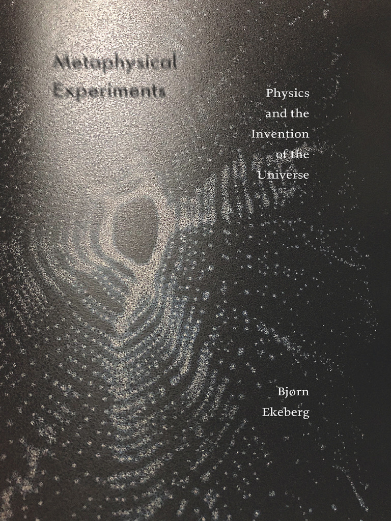 Metaphysical Experiments Physics and The Invention of The Universe ...