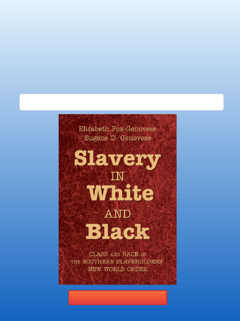 Slavery in White and Black Class and Race in The Southern Slaveholders ...