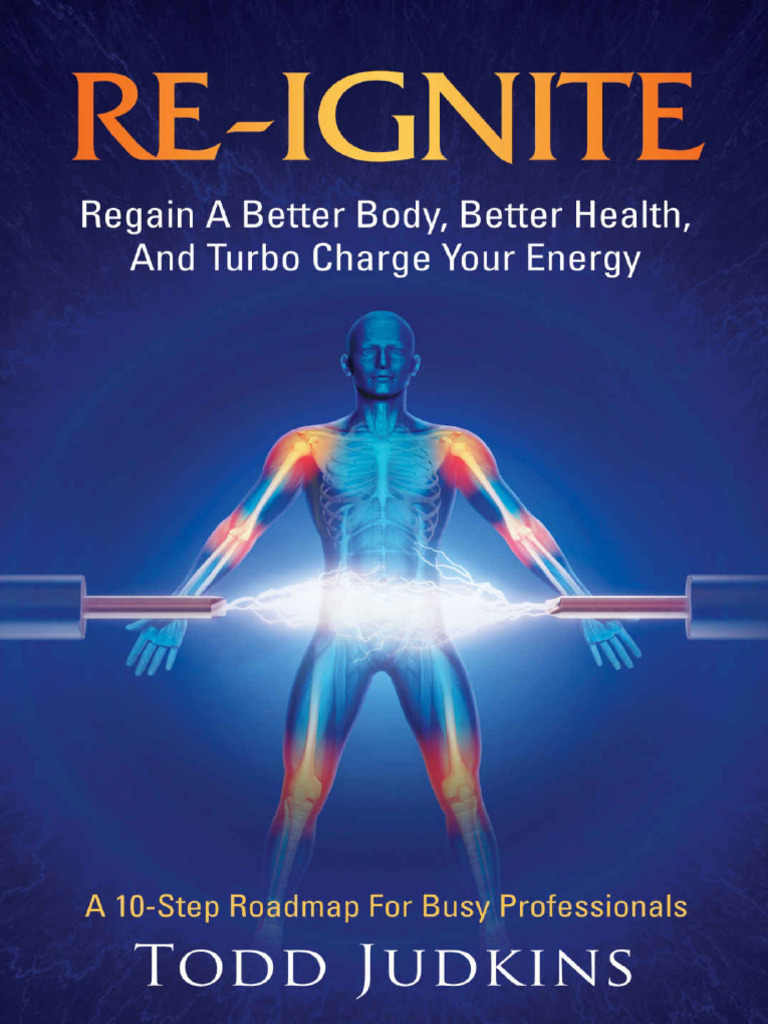 RE-IGNITE - Regain A Better Body, Better Health, and Turbo Charge Your ...