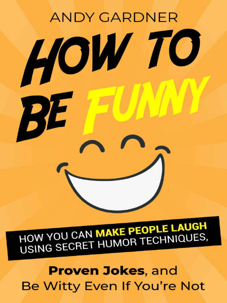How To Be Funny How You Can Make People Laugh Using Secret Humor ...