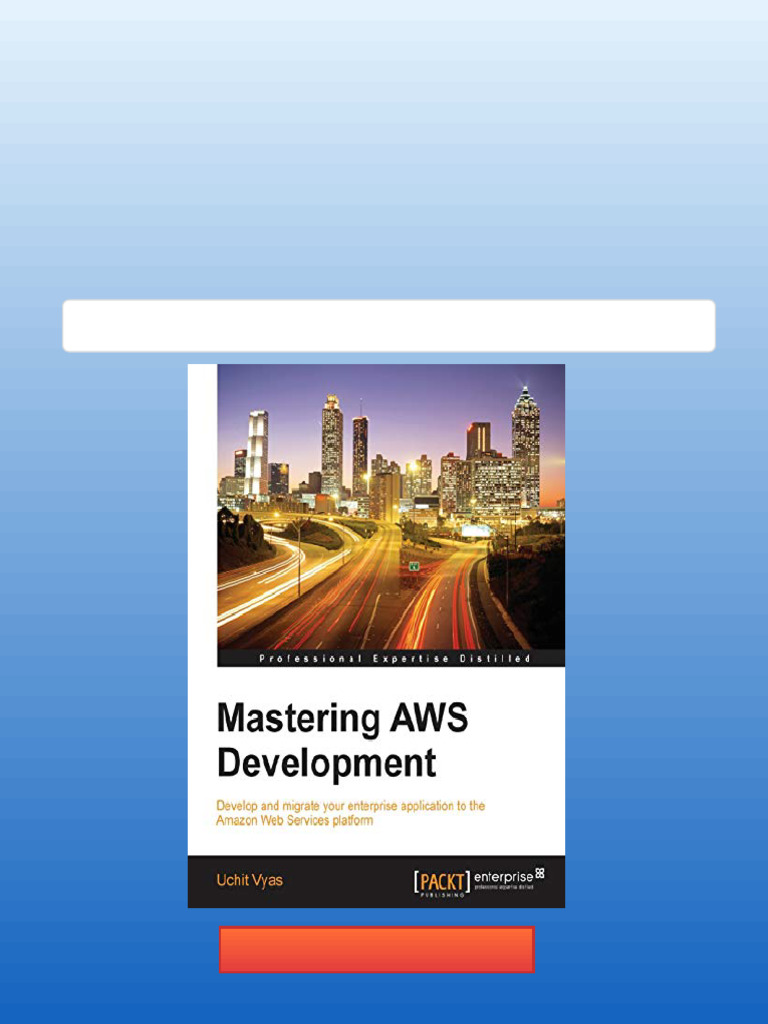 Mastering AWS Development 1st Edition Uchit Vyas Complete Edition | PDF | Amazon Web Services ...