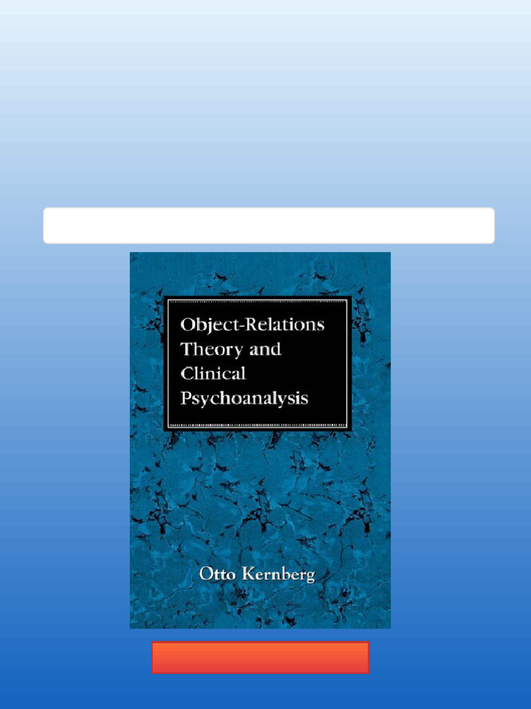 Object Relations Theory and Clinical Psychoanalysis Otto F. Kernberg Full Digital Chapters | PDF ...