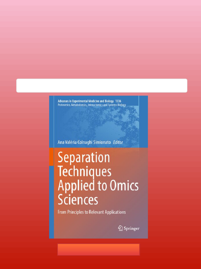 Separation Techniques Applied To Omics Sciences From Principles To Relevant Applications ...
