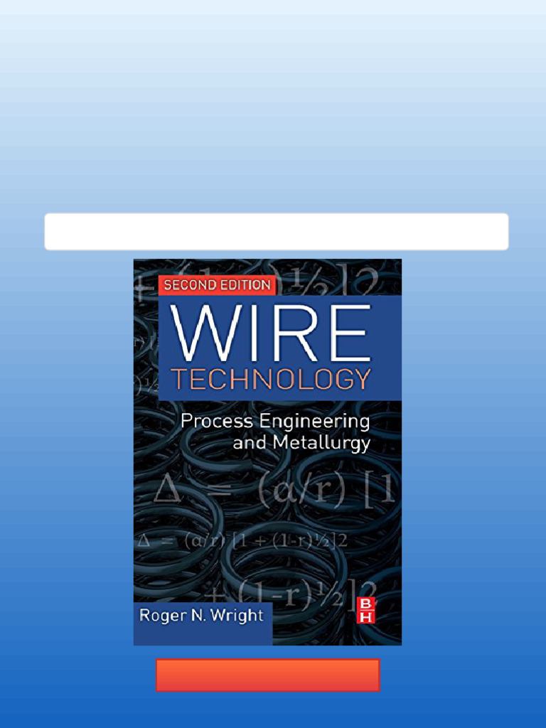 Wire Technology, Second Edition: Process Engineering and Metallurgy ...