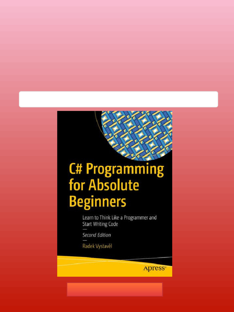 C# Programming For Absolute Beginners 2nd Edition Radek Vystavel full | PDF | Books