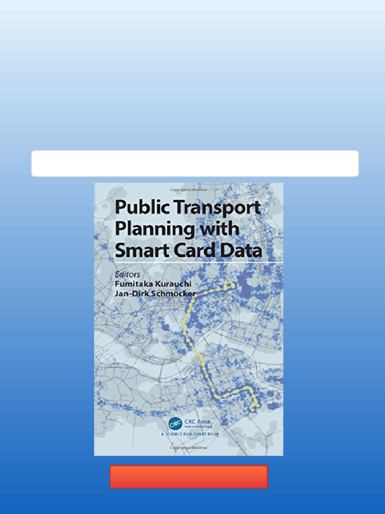 Public Transport Planning With Smart Card Data 1st Edition Kurauchi Full | PDF | Copyright ...