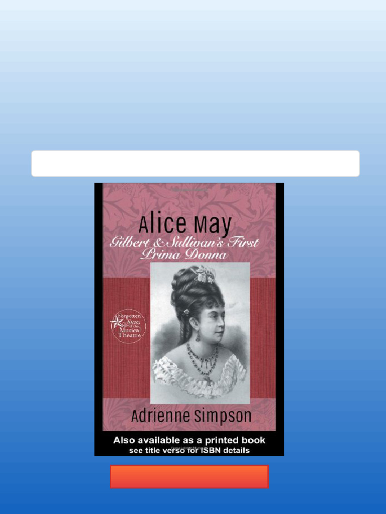 Alice May Gilbert Sullivan S First Prima Donna Forgotten Stars of The ...