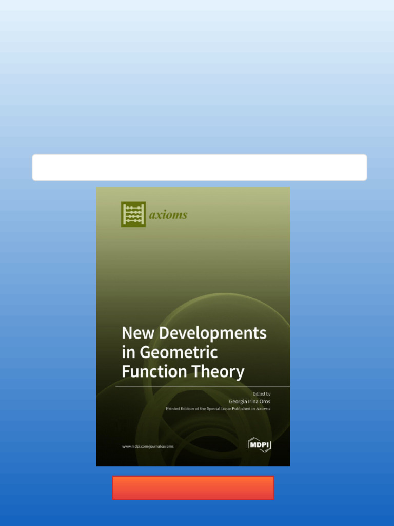 New Developments in Geometric Function Theory First Edition Georgia Irina Oros all chapters ...