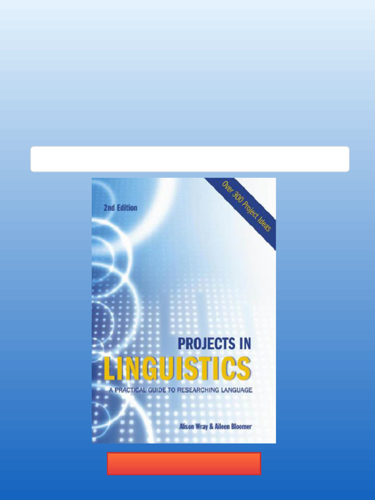 Projects in Linguistics A Practical Guide To Researching Language 2nd Edition Alison Wray Full ...