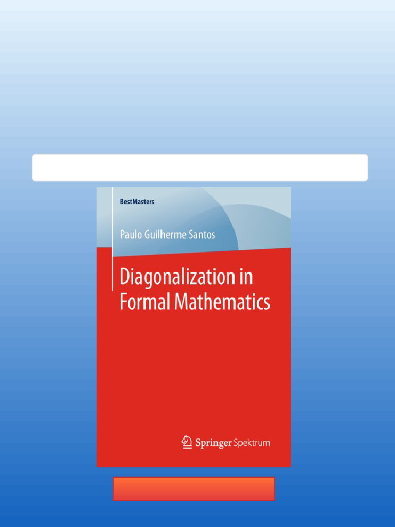 Diagonalization in Formal Mathematics BestMasters Paulo Guilherme ...