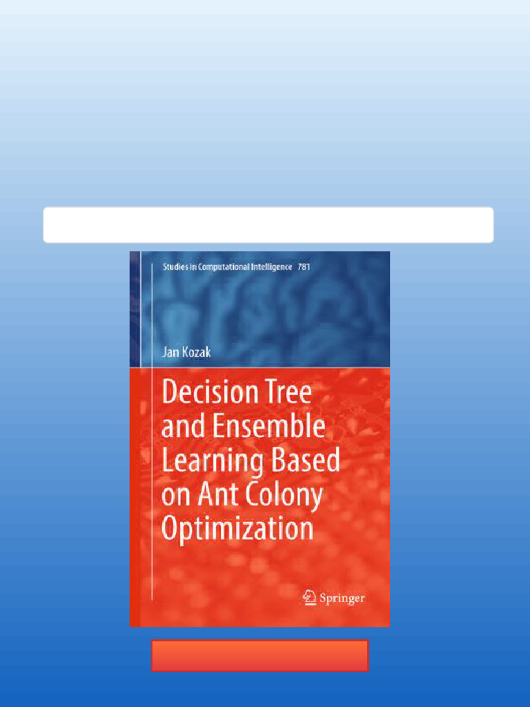 Decision Tree and Ensemble Learning Based On Ant Colony Optimization Jan Kozak Online PDF | PDF ...