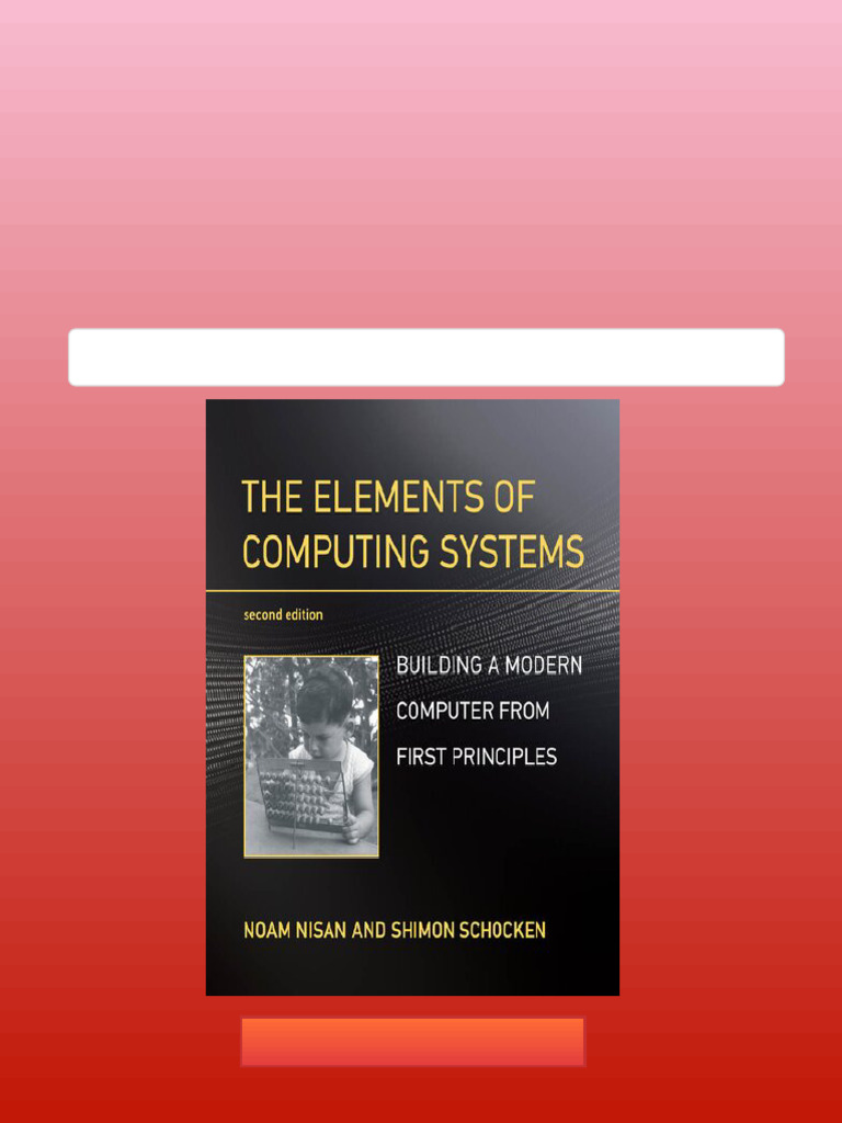 The Elements of Computing Systems Building A Modern Computer From First Principles 2nd Edition ...