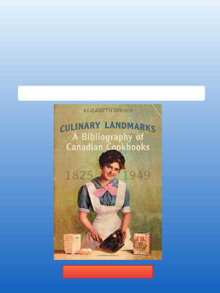 Culinary Landmarks A Bibliography of Canadian Cookbooks 1825 1949 1st ...