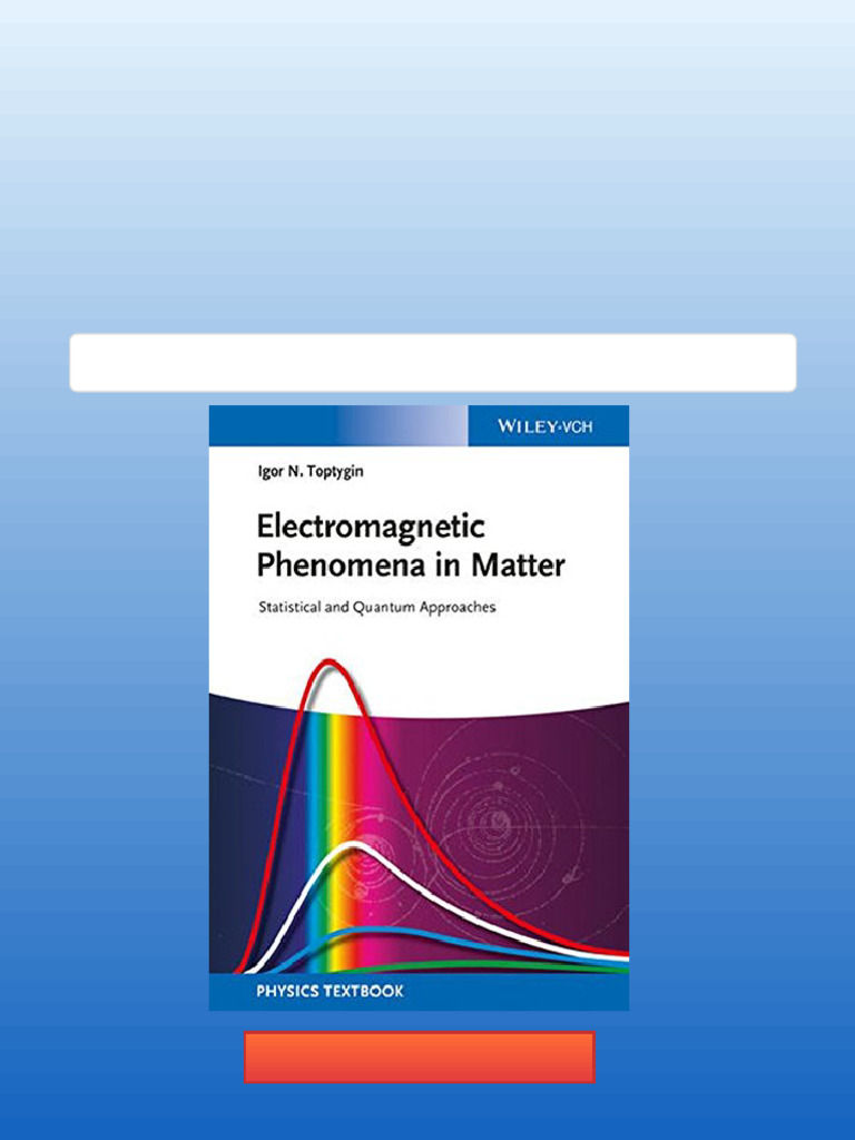 Electromagnetic Phenomena in Matter Statistical and Quantum Approaches 1st Edition Igor N ...
