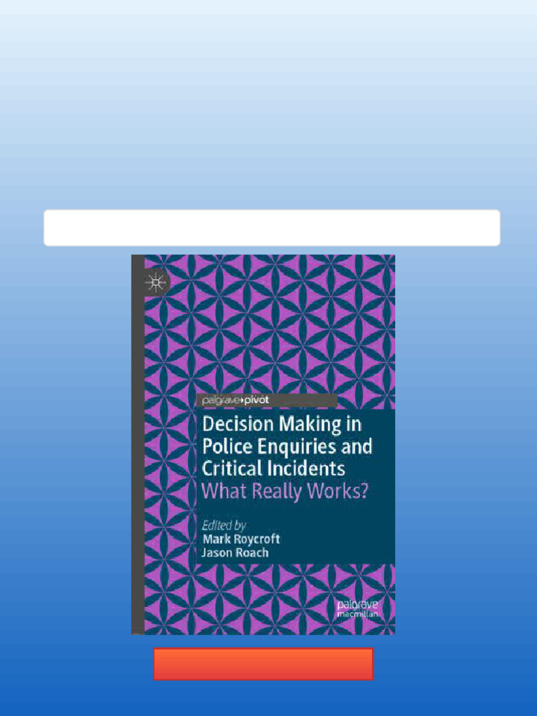 Decision Making in Police Enquiries and Critical Incidents: What Really ...