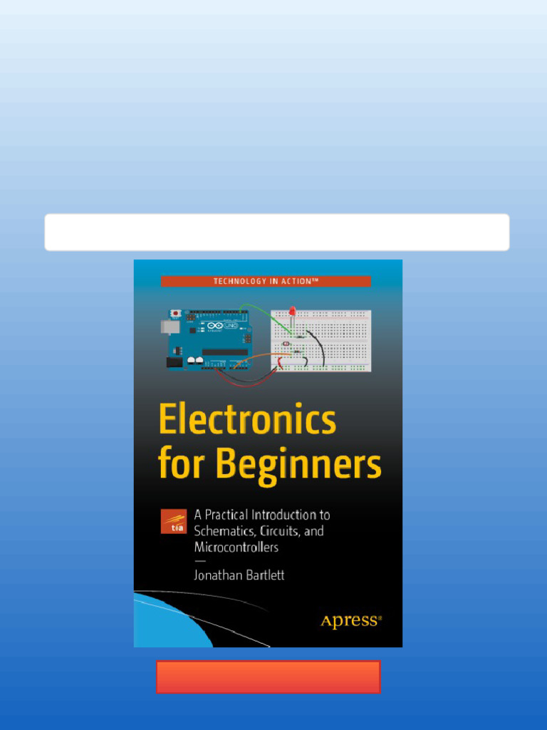 Electronics For Beginners: A Practical Introduction To Schematics ...