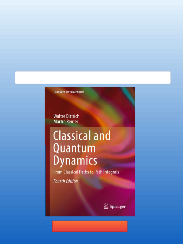 Classical and Quantum Dynamics From Classical Paths To Path Integrals Fourth Edition Dittrich ...