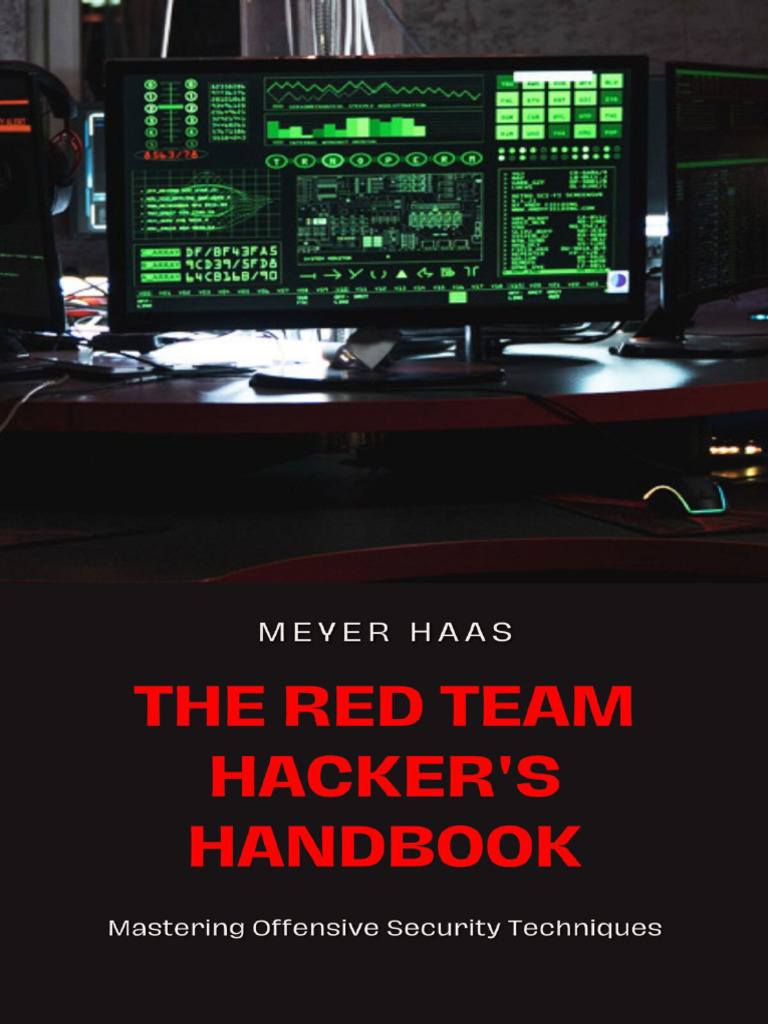 The Red Team Hacker's Handbook - Mastering Offensive Security | PDF | Computer Security | Security