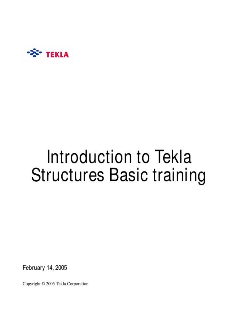 Introduction To Tekla Structures Basic Training: February 14, 2005 ...