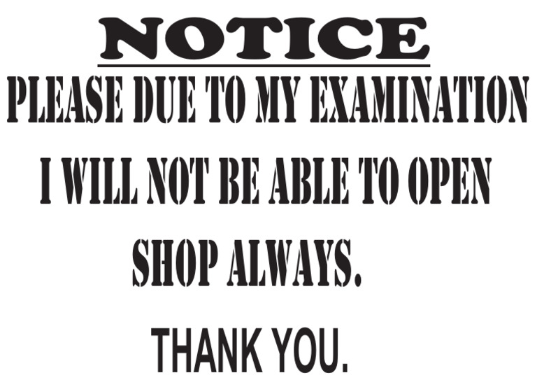 Notice: Please Due To My Examination I Will Not Be Able To Open Shop ...