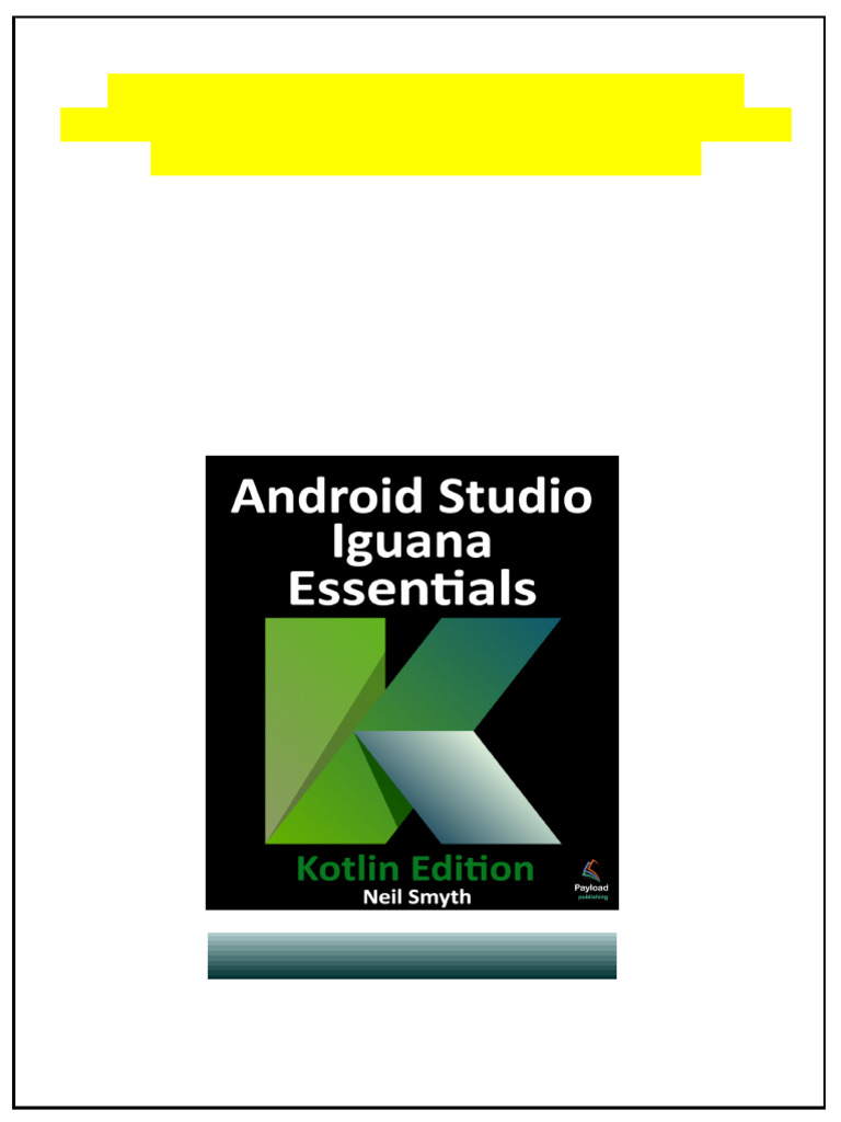 Android Studio Iguana Essentials Kotlin Edition Developing Android Apps Using Android Studio ...