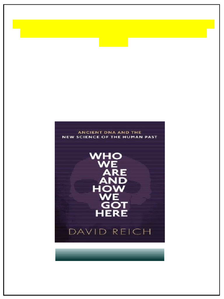 Who We Are and How We Got Here: Ancient DNA and the new science of the ...