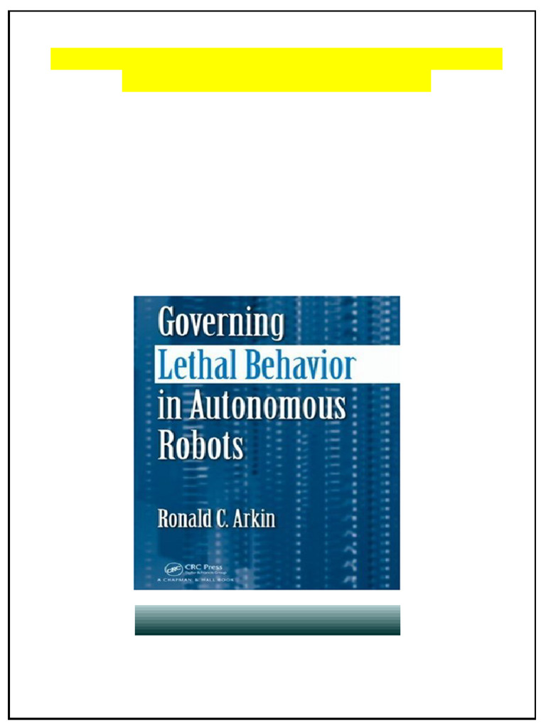 Governing Lethal Behavior in Autonomous Robots 1st Edition Ronald Arkin Available Any Format ...