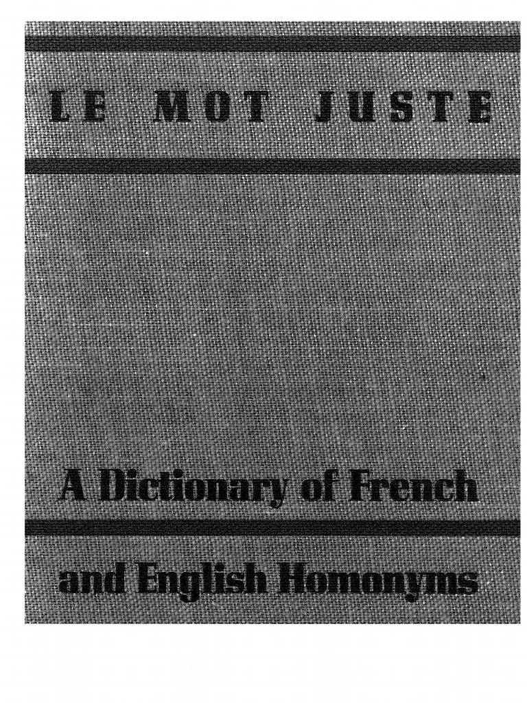 Le Mot Juste A Dictionary of French and English Homonyms | PDF