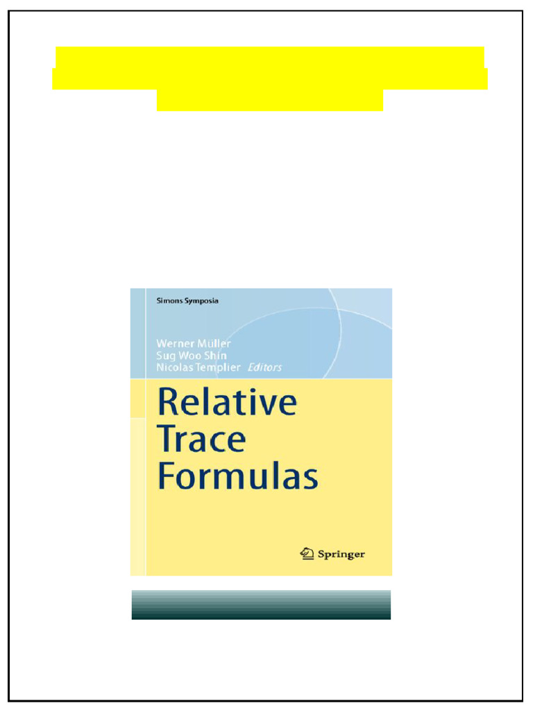 Relative Trace Formulas Simons Symposia Werner Müller Editor Sug Woo Shin Editor Nicolas