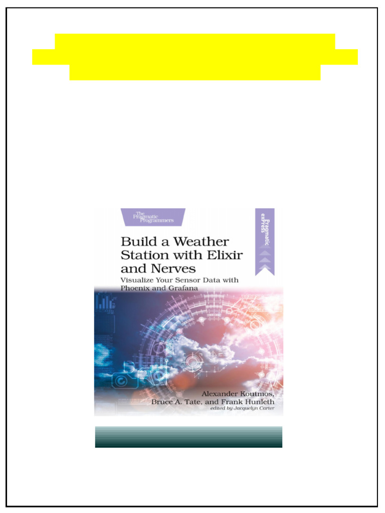 Build a Weather Station with Elixir and Nerves Visualize Your Sensor Data with Phoenix and ...