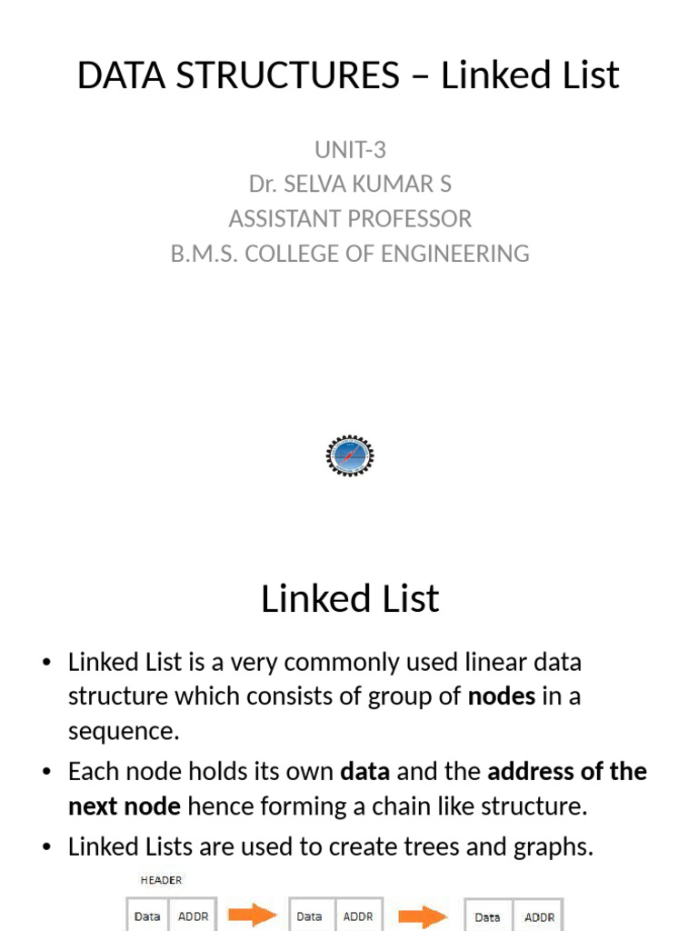 Data Structures - Linked List: UNIT-3 Dr. Selva Kumar S Assistant Professor B.M.S. College of ...