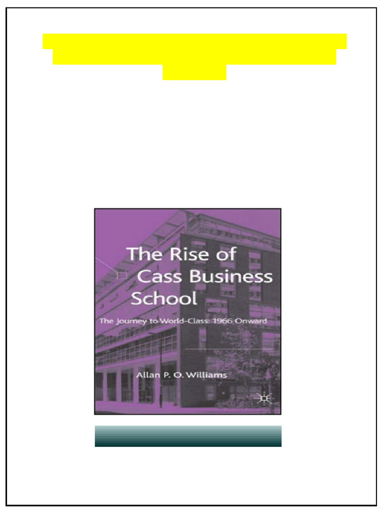 The Rise of Cass Business School The Journey To World Class First ...