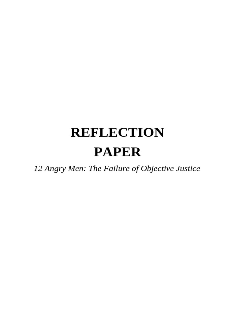 Reflection Paper - Failure of Objective Justice (12 Angry Men) | PDF ...